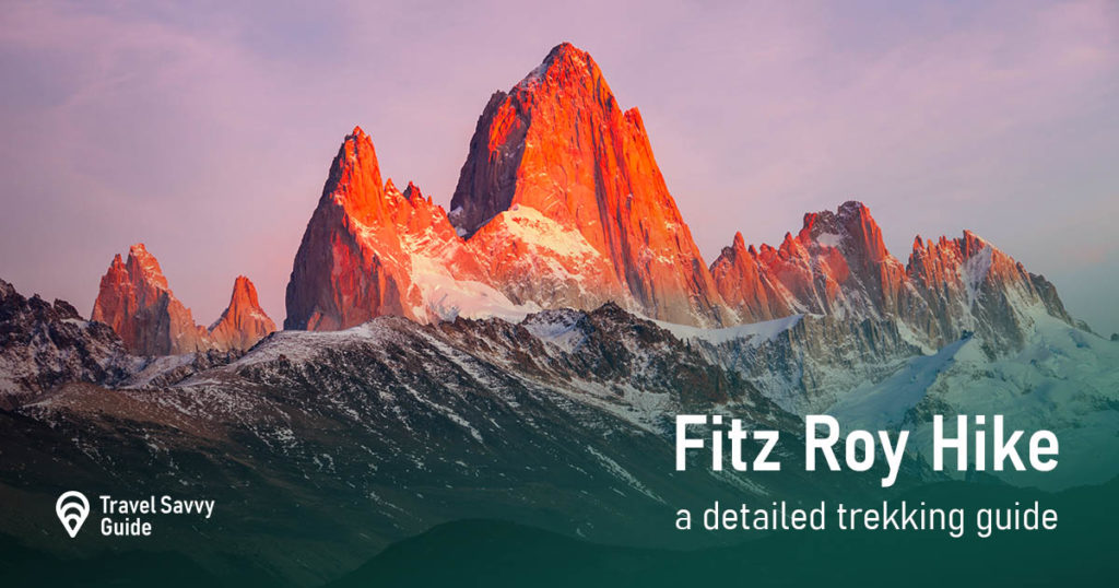 Fitz Roy Hike - A Detailed Trekking Guide - Travel Savvy Guide